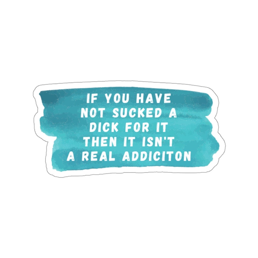 Addiction Sticker Funny Stickers Offensive Stickers Adult Stickers ...