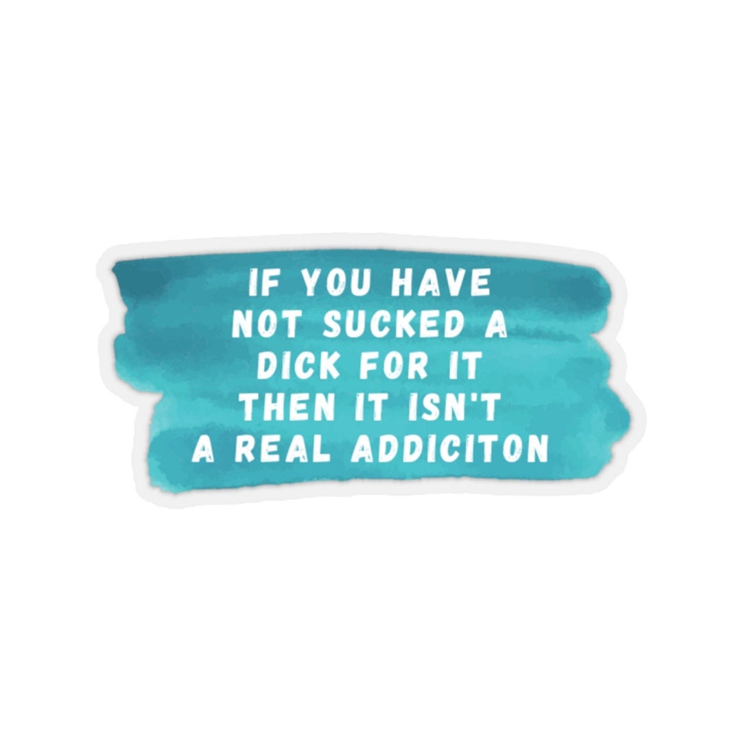 Addiction Sticker Funny Stickers Offensive Stickers Adult Stickers ...