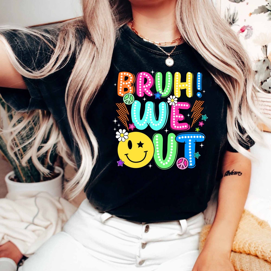 Bruh We Out Teachers Shirt, Bruh We Out Shirt, Bruh Teacher Shirt ...