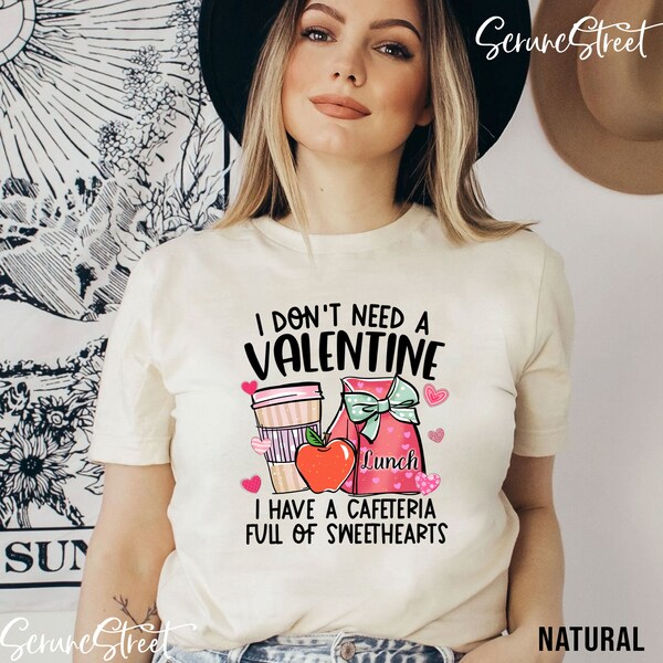 I Dont Need A Valentine I Have A Cafeteria Full Of Sweethearts Png Etsy