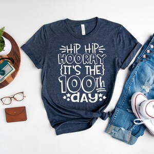 Hip Hip Hooray It's the 100th Day Shirt, Funny 100th Day of School ...