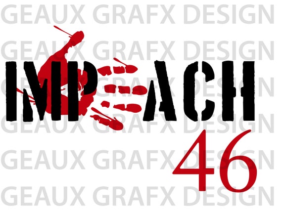 IMPEACH 46 Impeach President Biden Their Blood is on Your - Etsy