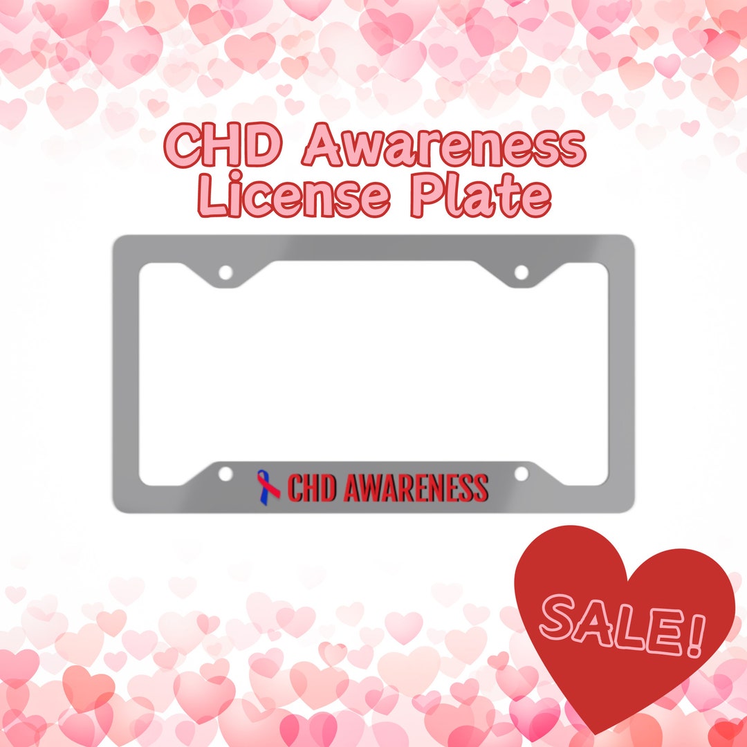 CHD Awareness Metal License Plate Frame | CHD Warrior | Congenital ...