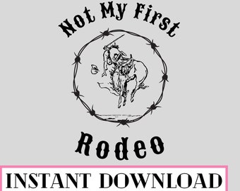 Not My First Rodeo PNG, Vintage Rodeo Sublimation, Western Sublimation ...