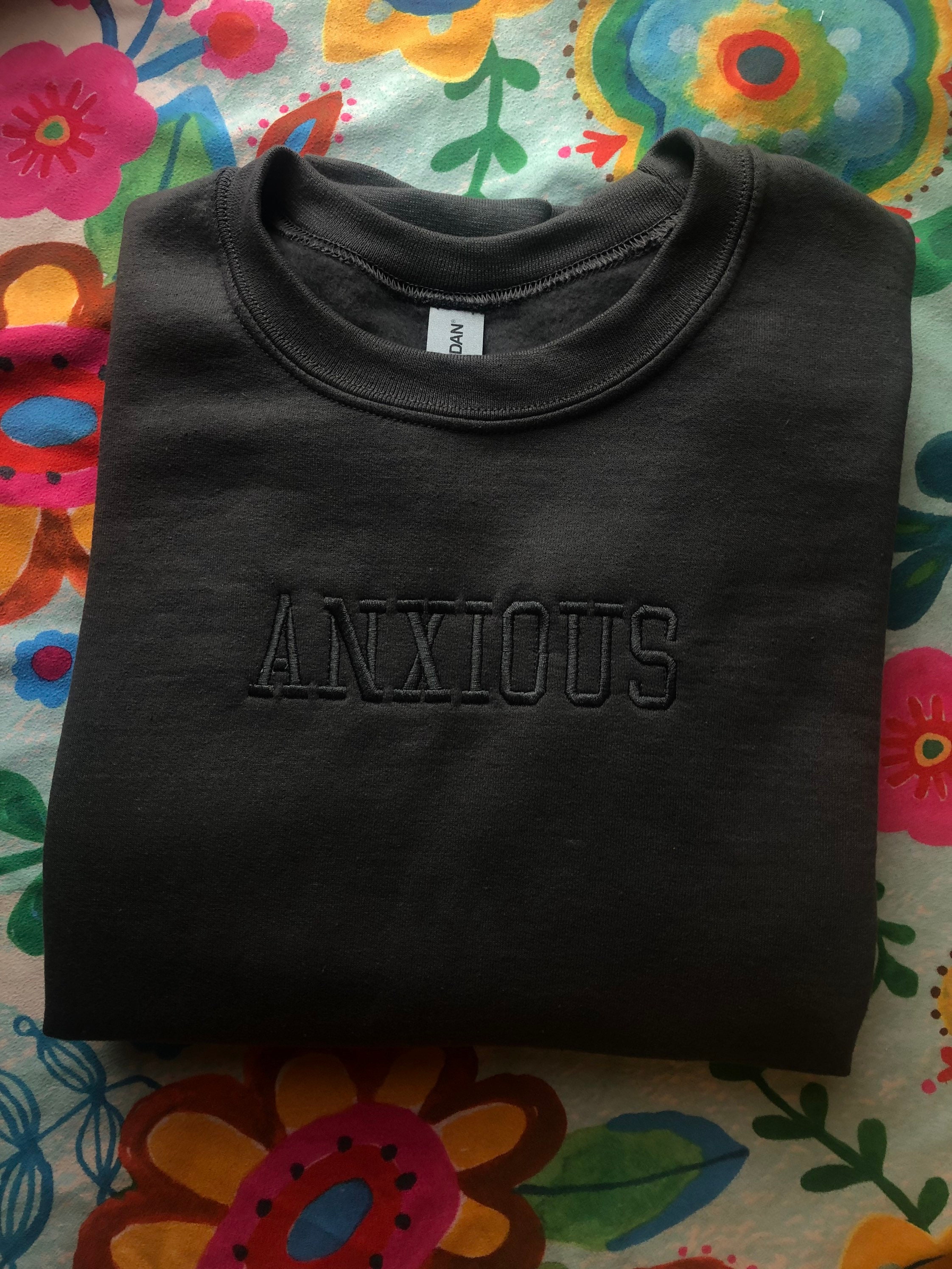Anxious Embroidered Sweatshirt Anxiety Crewneck Mental - Etsy