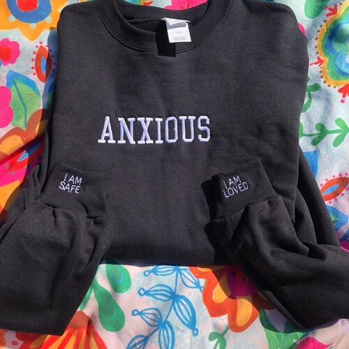 Anxious Embroidered Sweatshirt Anxiety Crewneck Mental - Etsy