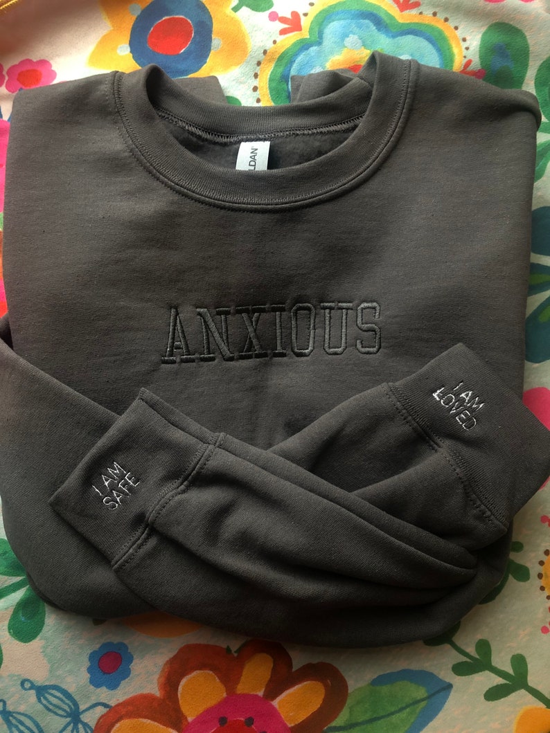 Anxious Embroidered Sweatshirt Anxiety Crewneck Mental - Etsy