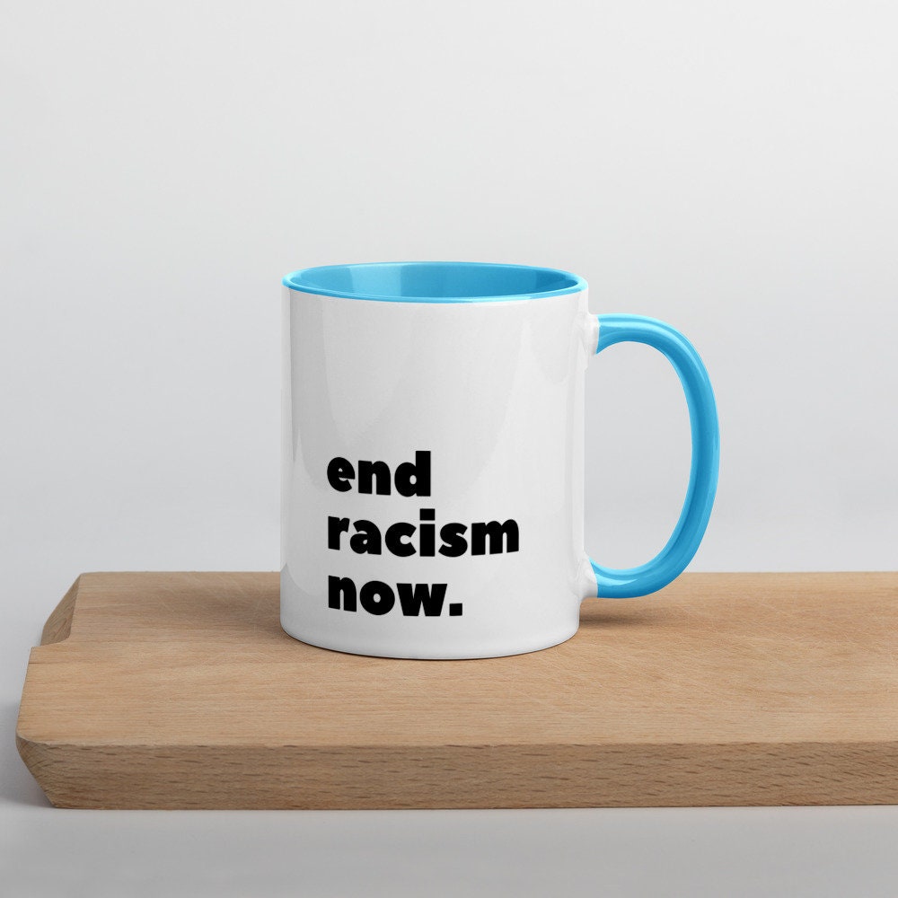 End Racism Now Mug, End Racism Now Coffee Mug, End Racism Mug, Anti ...