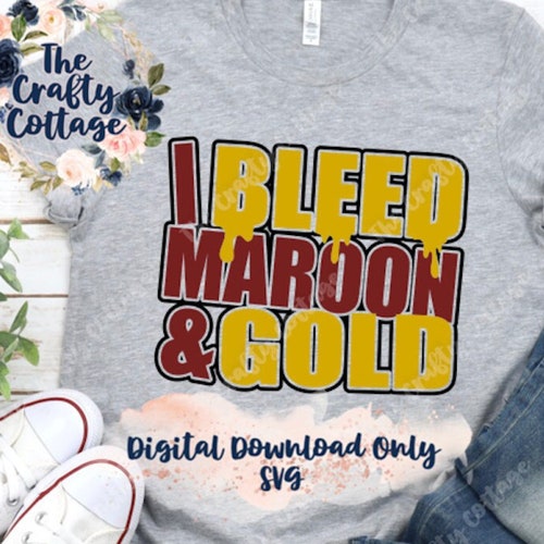 Maroon And Gold SVG We Bleed Maroon And Gold SVG Team Colors svg School ...