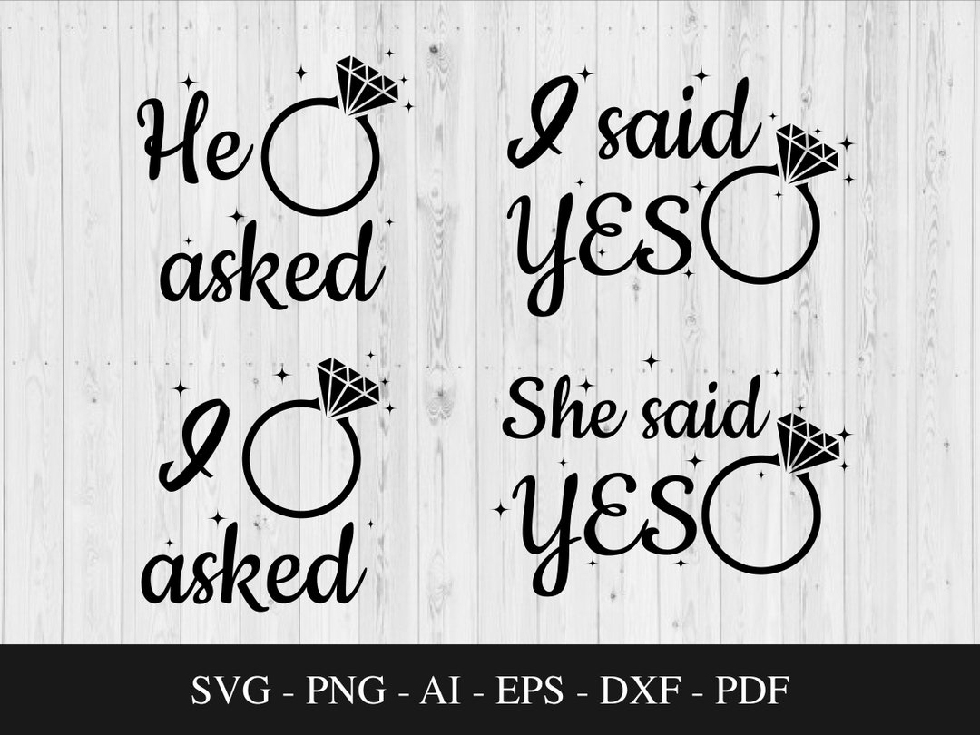 She Said Yes He Asked I Said Yes I Asked Bundle SVG Beautiful Hand