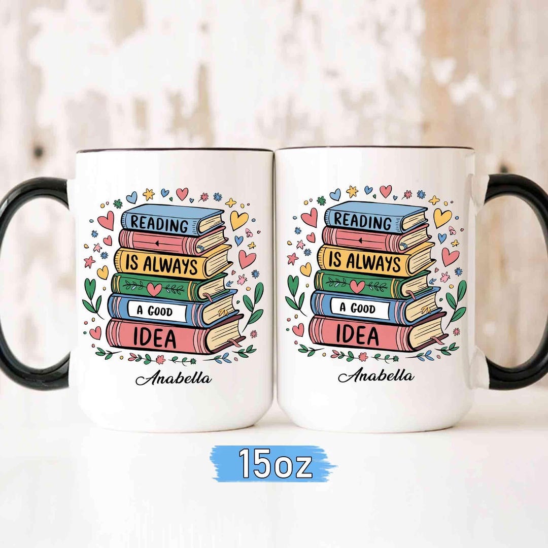 Personalized Reading Mug for Book Lover, Reading is Always a Good Idea ...