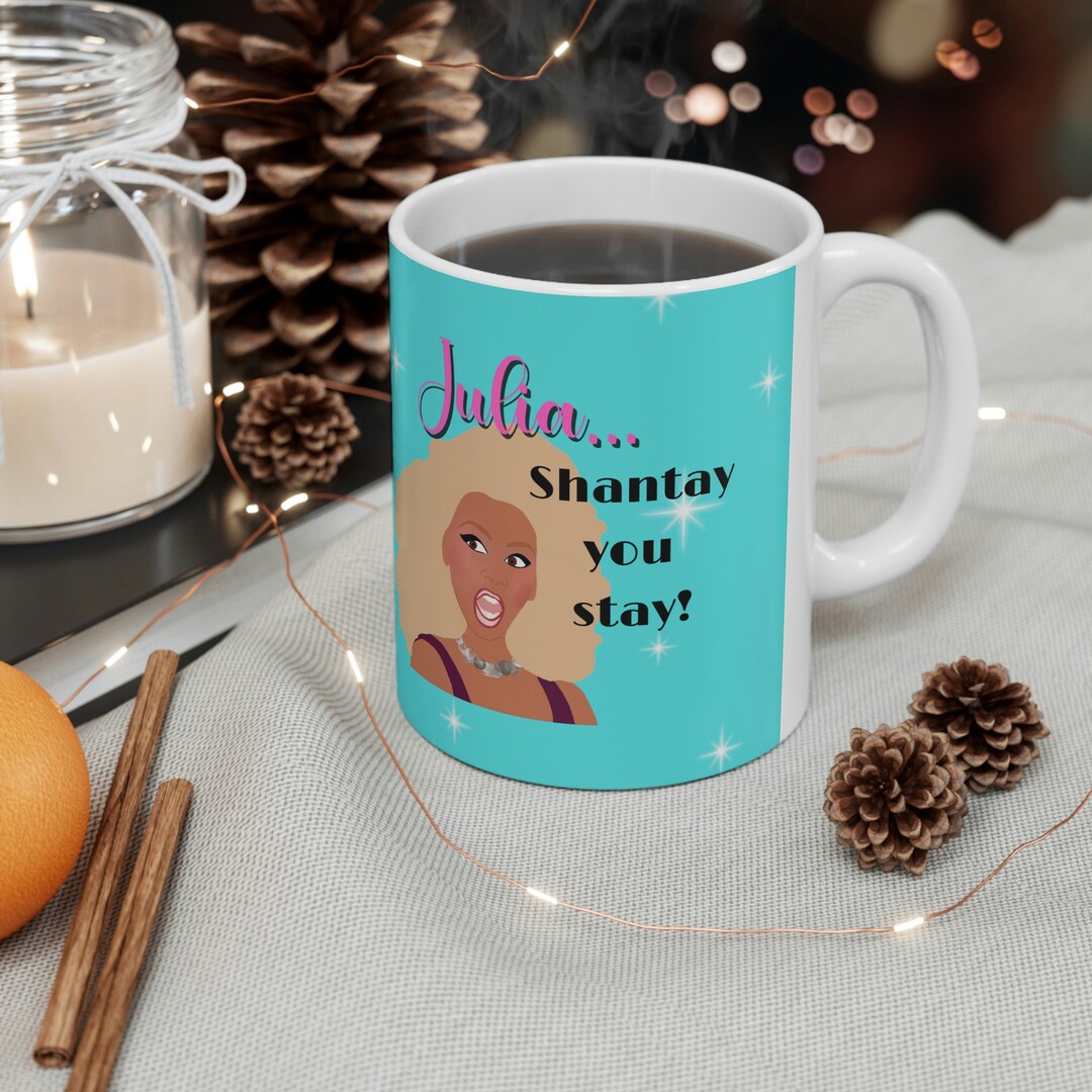 Rupaul's Drag Race Inspired shantay You Stay Personalized Mug - Etsy