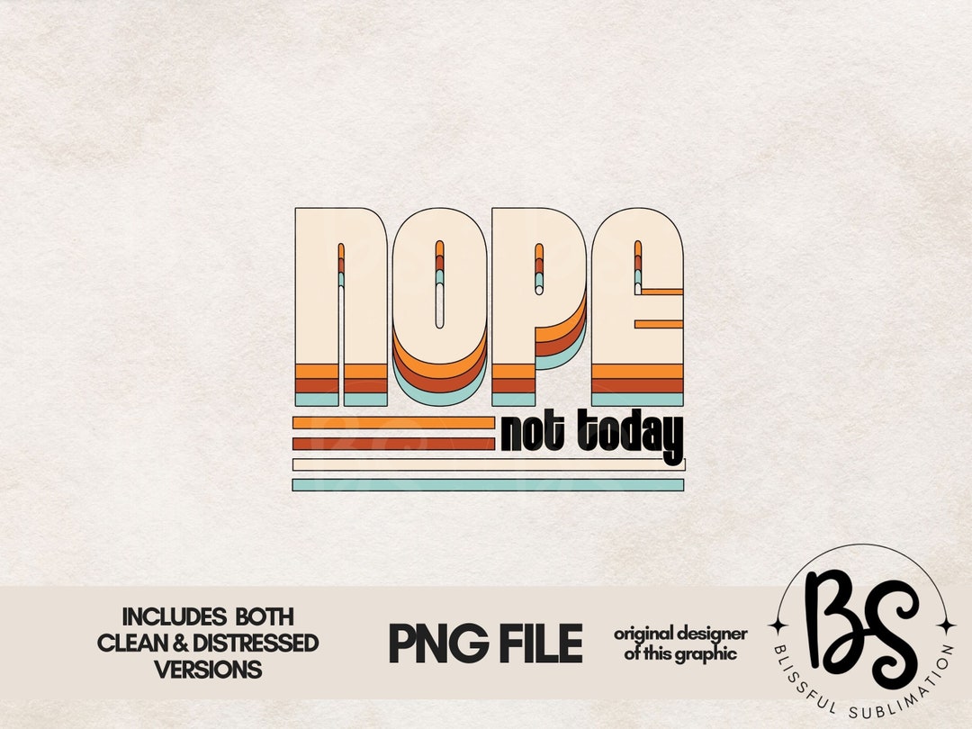 Nope Not Today PNG, Retro Png, T Shirt Design Download, Retro Inspired ...