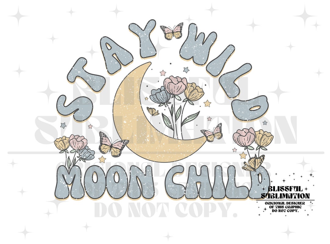 Stay Wild Moon Child PNG, Stay Wild Png, Moon Child Png, Boho PNG ...