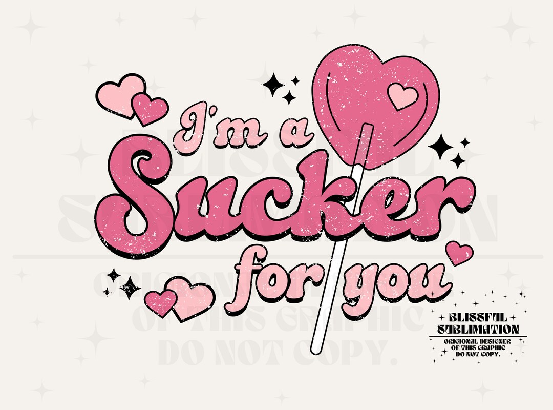 I'm a Sucker for You PNG, Digital Download, Valentines Day, Sublimation ...