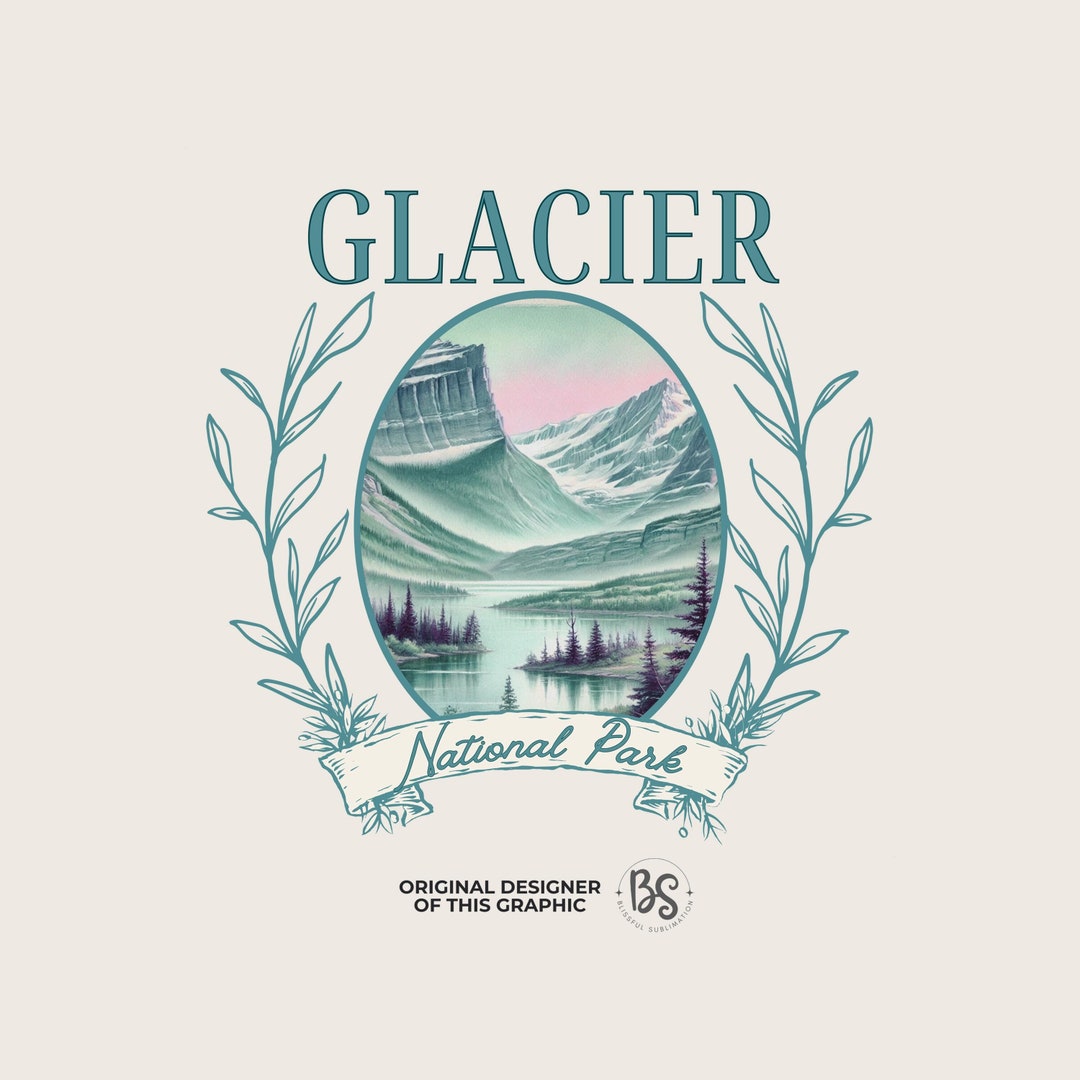 Glacier National Park Png, Glacier Shirt Design File for Sublimation ...