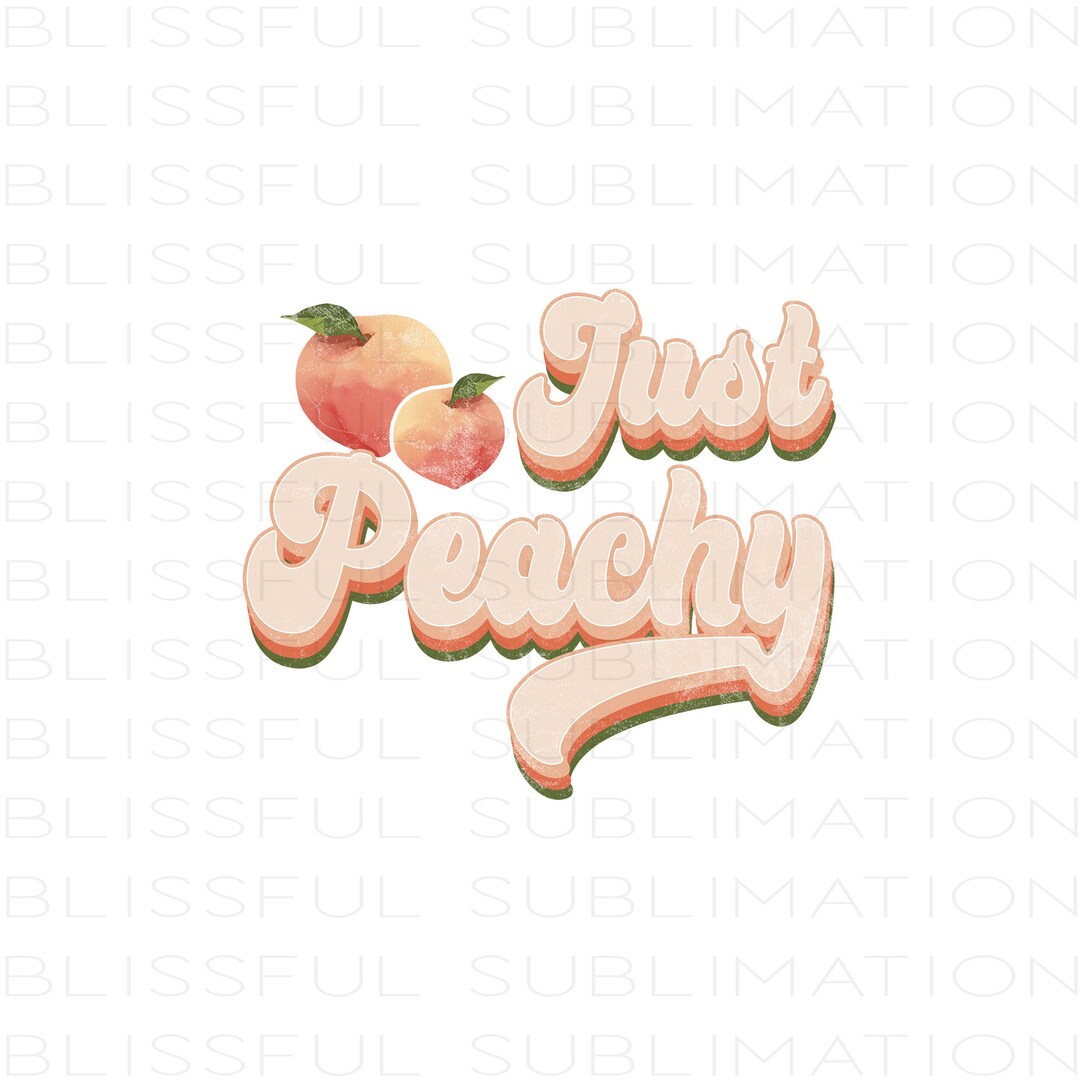 Just Peachy PNG File for Sublimation Printing DTG Printing, Retro Png ...