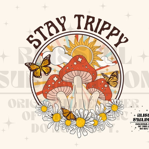 Stay Trippy PNG Retro Png File for Sublimation Mushroom Png - Etsy