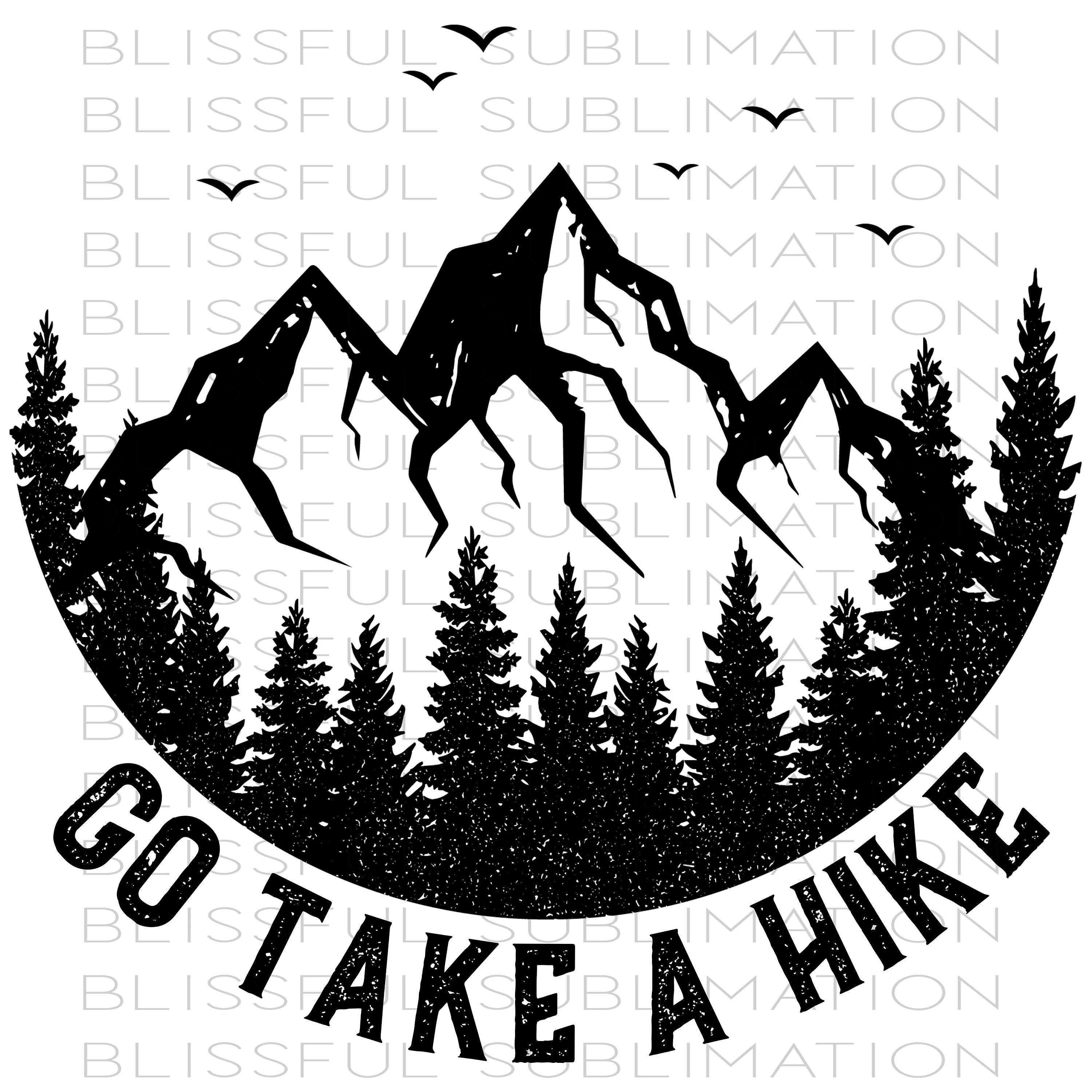 Go Take a Hike PNG File for Sublimation Sublimate Designs - Etsy