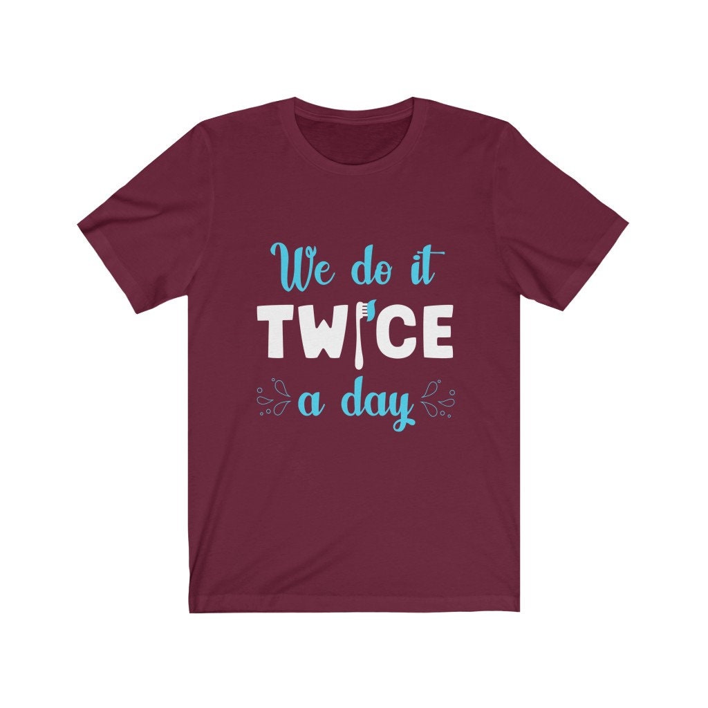 We Do It Twice A Day - Funny Dental Shirt Gift for Dentists Gift for ...