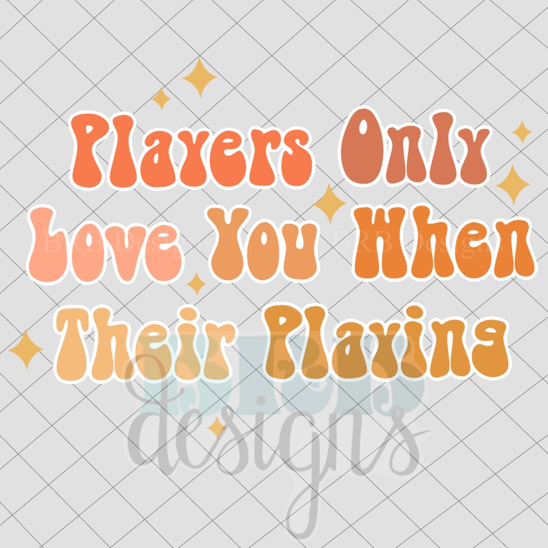 Players Only Love You Hand Drawn Digital PNG File - Etsy