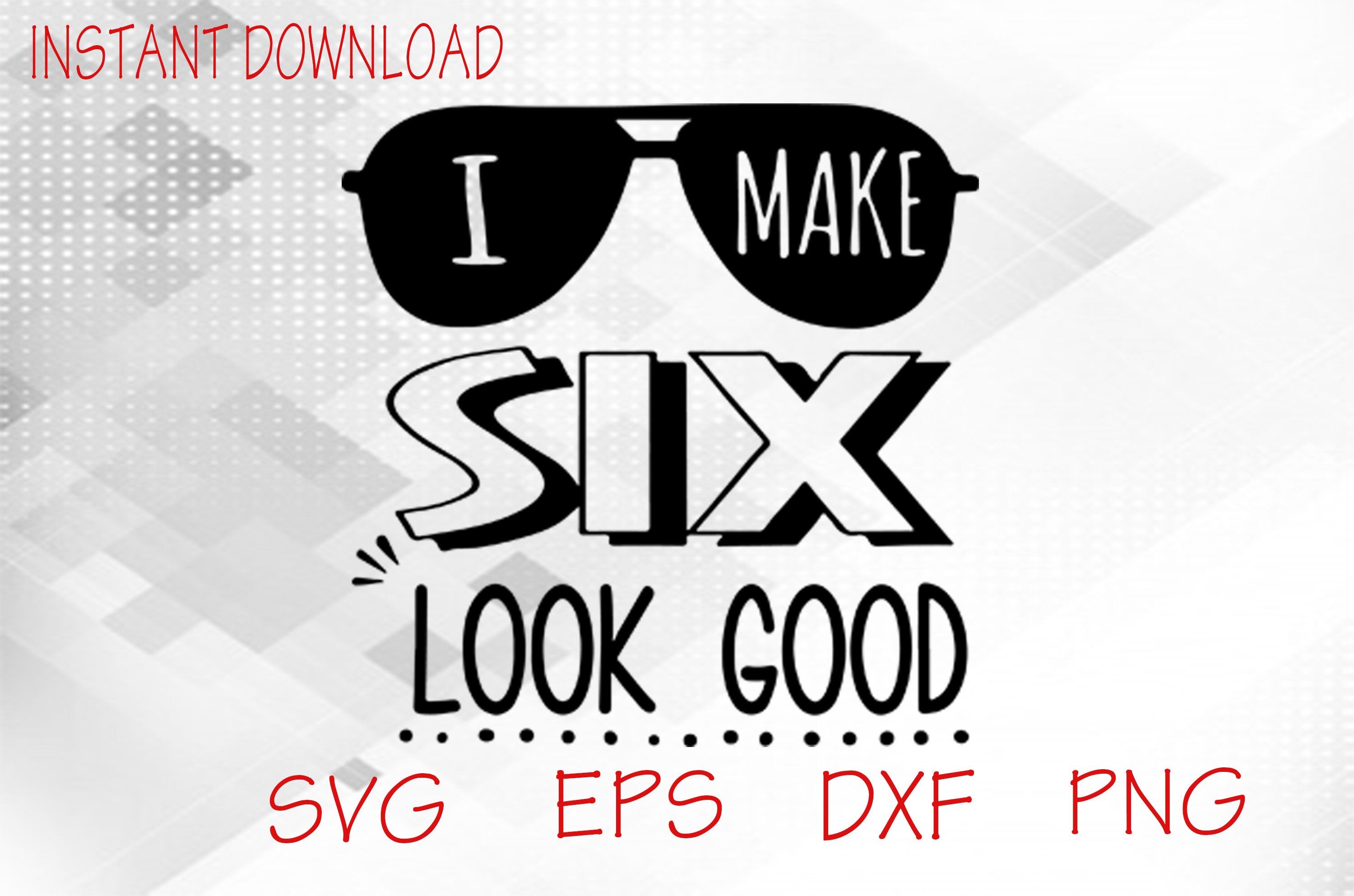 I Make Six Look Good Svg Birthday Svg Files 6th Birthday | Etsy