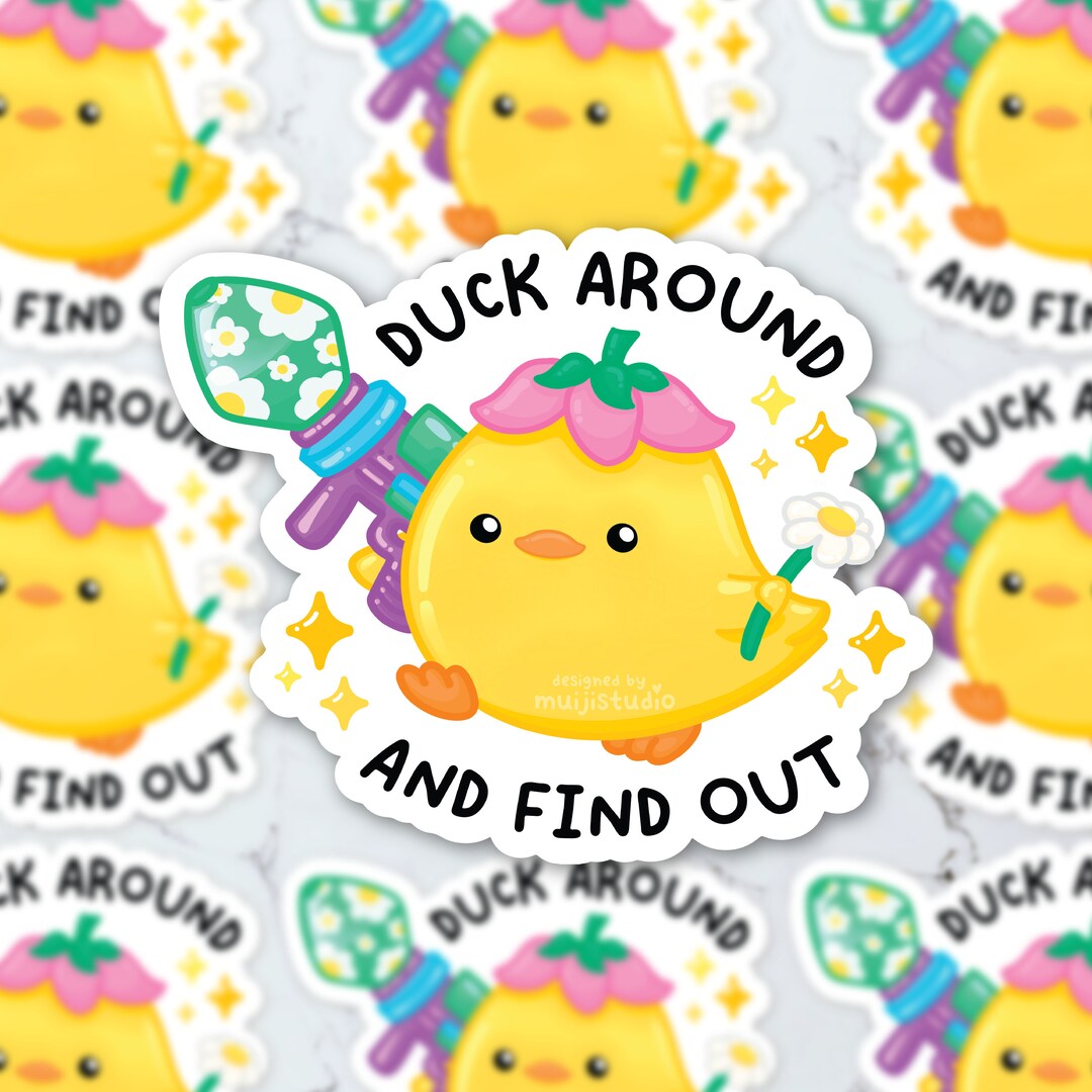 Duck Around and Find Out Vinyl Sticker, Cute Ducky Sticker, Funny ...