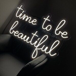 Beautiful Neon Sign, Time to Be Beautiful Neon Sign, Custom Neon Sign ...
