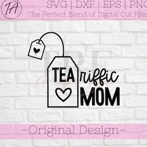 Tea-riffic Mom Svg - Tea Mom Svg - Mother's Day Svg - Tea Svg - Tea ...