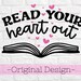 Read Your Heart Out Svg - Reading Svg - Love Reading Svg - Reading ...