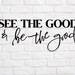 See the Good Svg - Be the Good Svg - Inspirational Quote Svg - Teacher ...