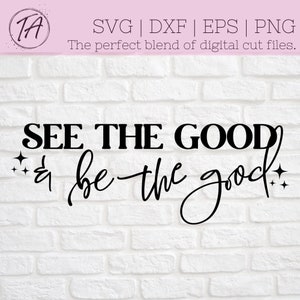 See the Good Svg - Be the Good Svg - Inspirational Quote Svg - Teacher ...