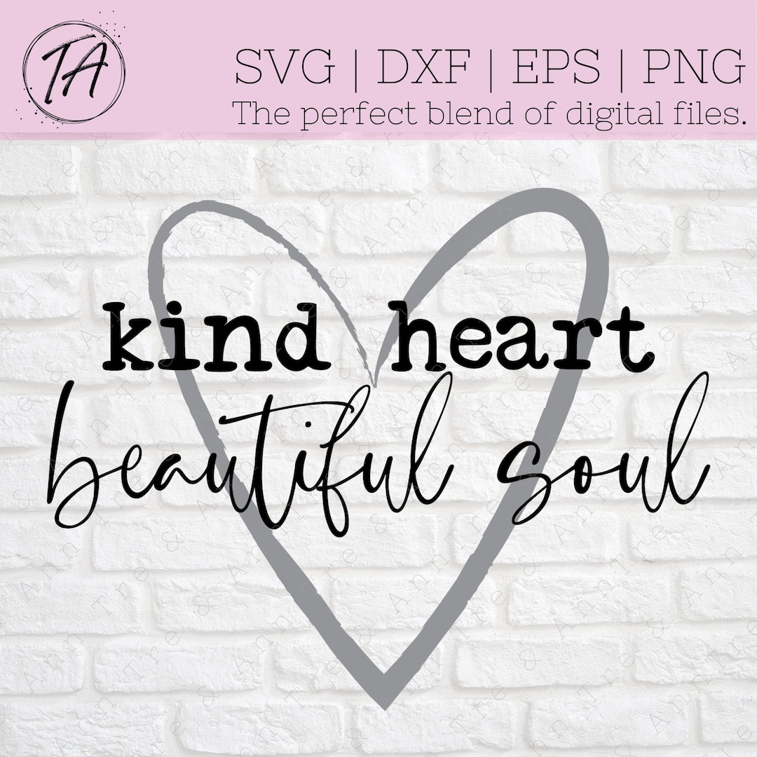 Kind Heart Svg - Beautiful Soul Svg - Inspirational Quote Svg ...