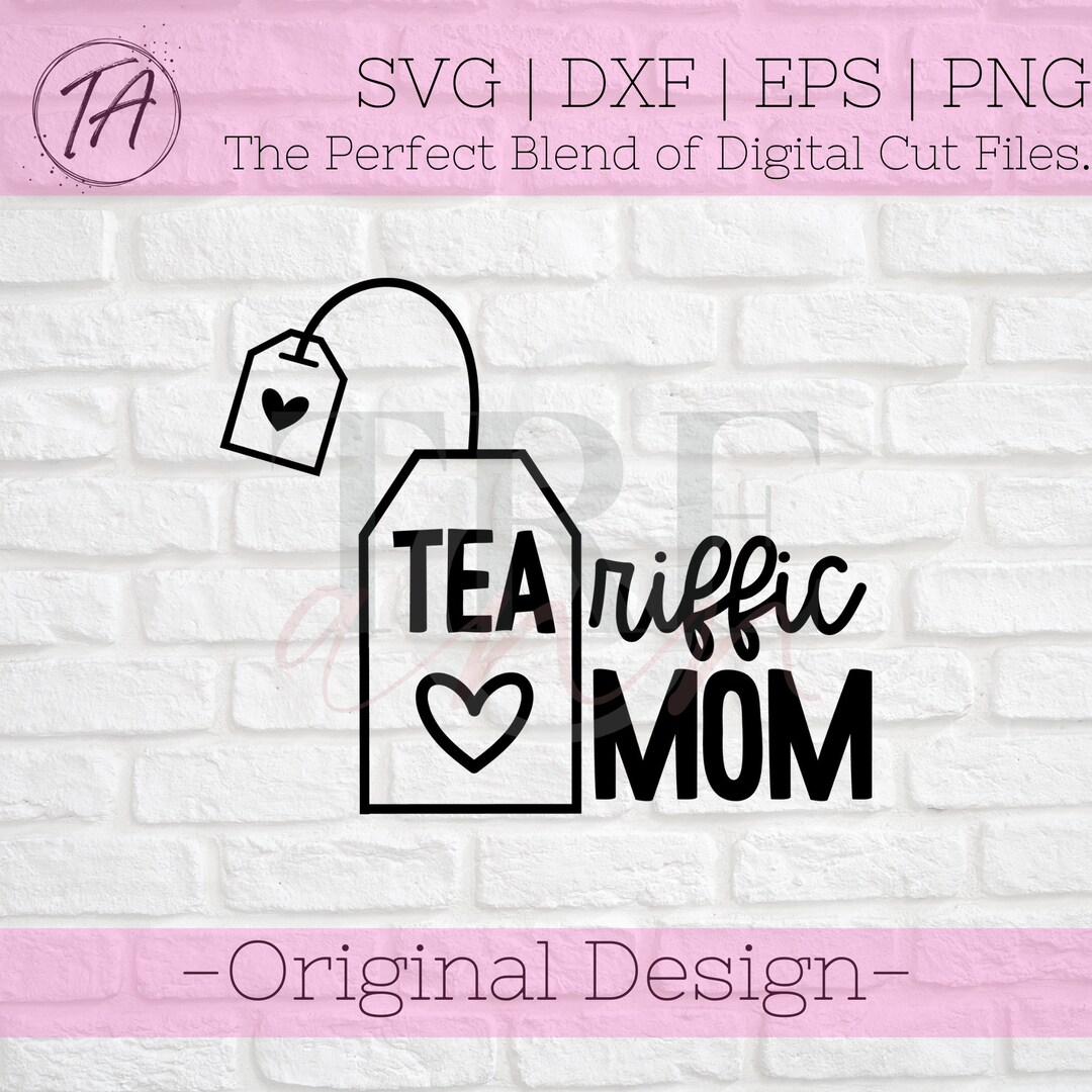 Tea-riffic Mom Svg - Tea Mom Svg - Mother's Day Svg - Tea Svg - Tea ...