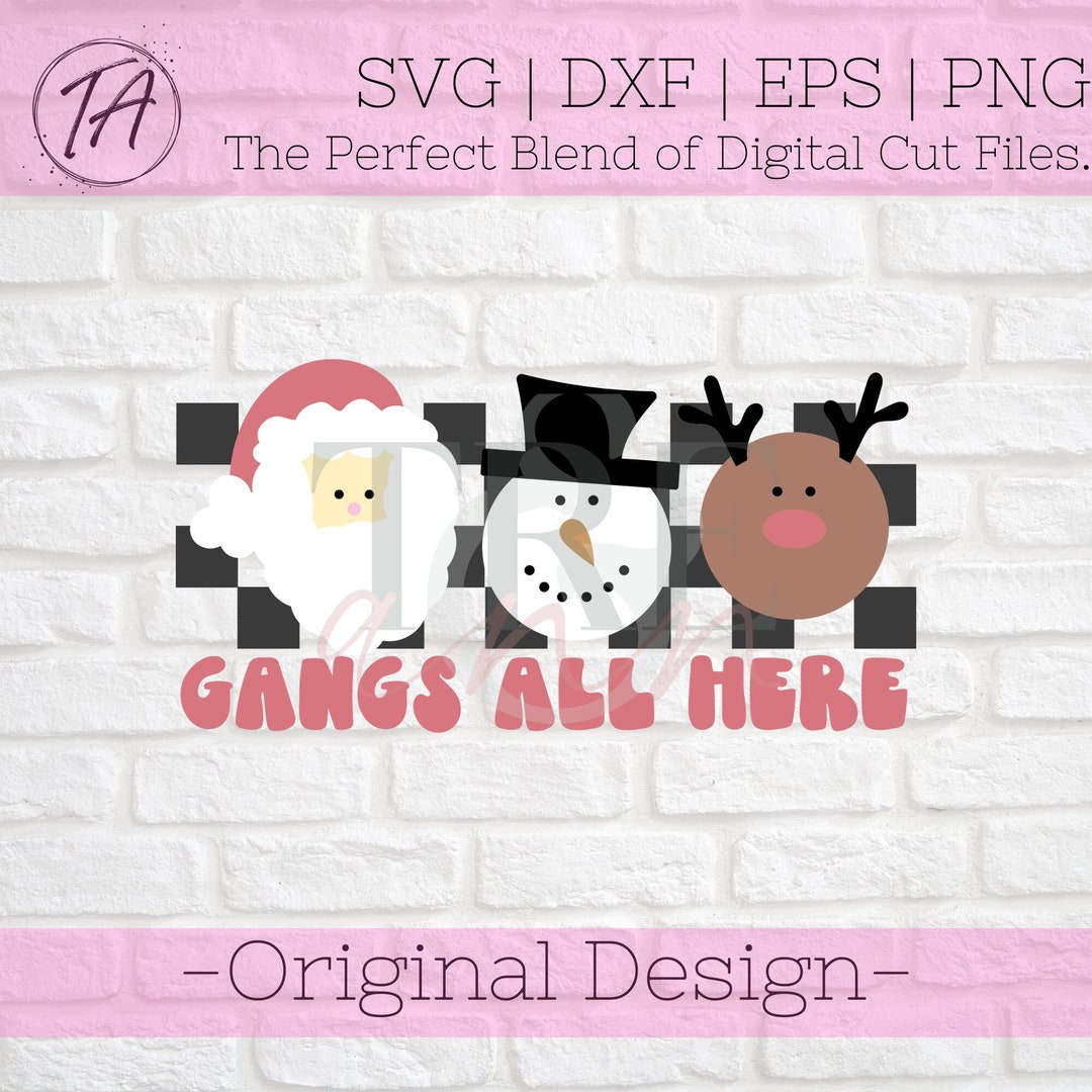 Gangs All Here Svg - Christmas Svg - Gangs Here Svg - Christmas Crew ...
