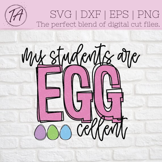 My Students Are Egg-cellent Svg Eggcellent Svg Teacher | Etsy