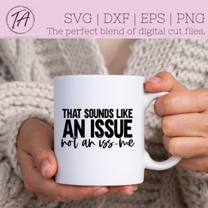 Funny Teacher Svg - Funny Mom Svg - That Sounds Like an Issue Not and ...