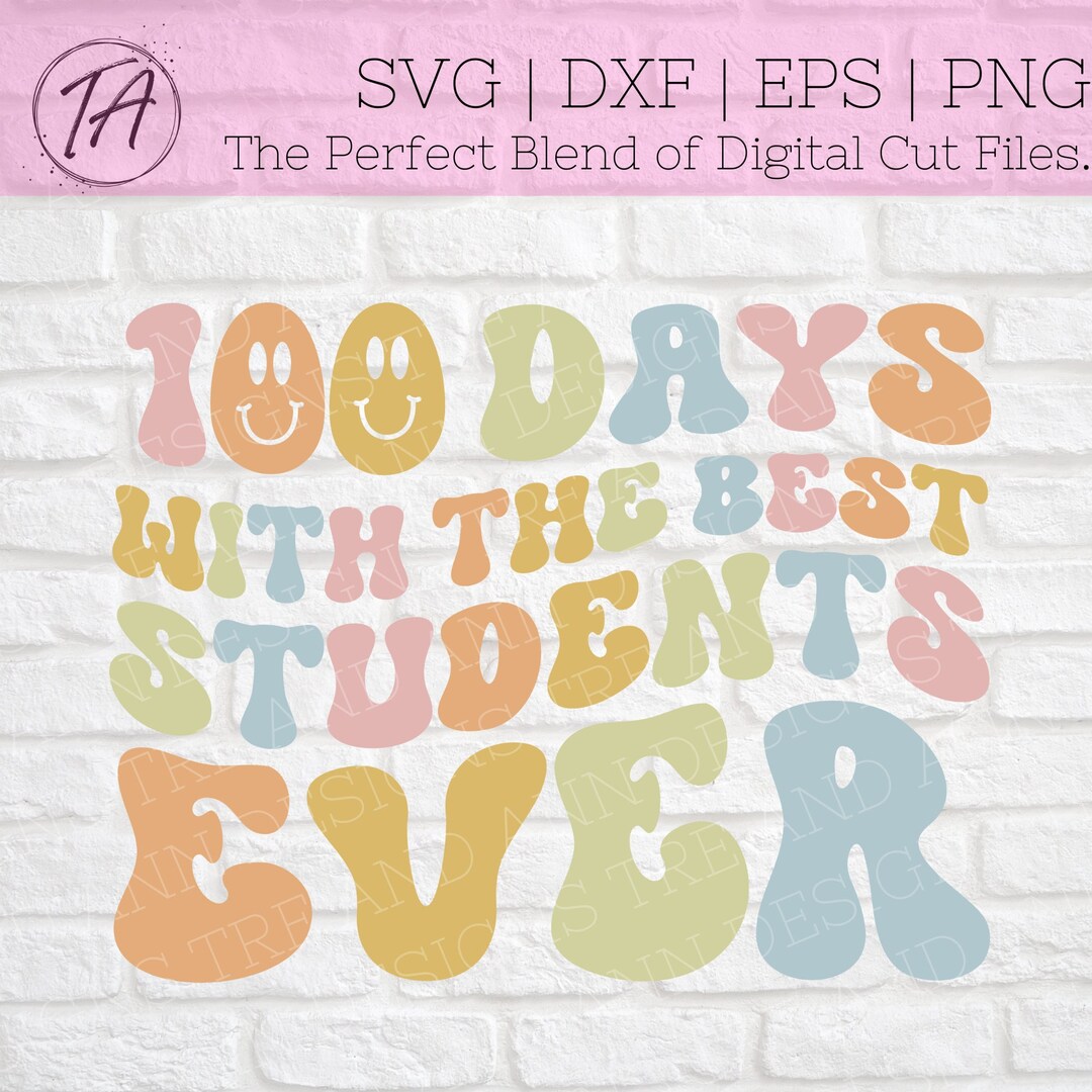 100 Days With the Best Students Ever Svg 100 Days of School Svg 100 ...