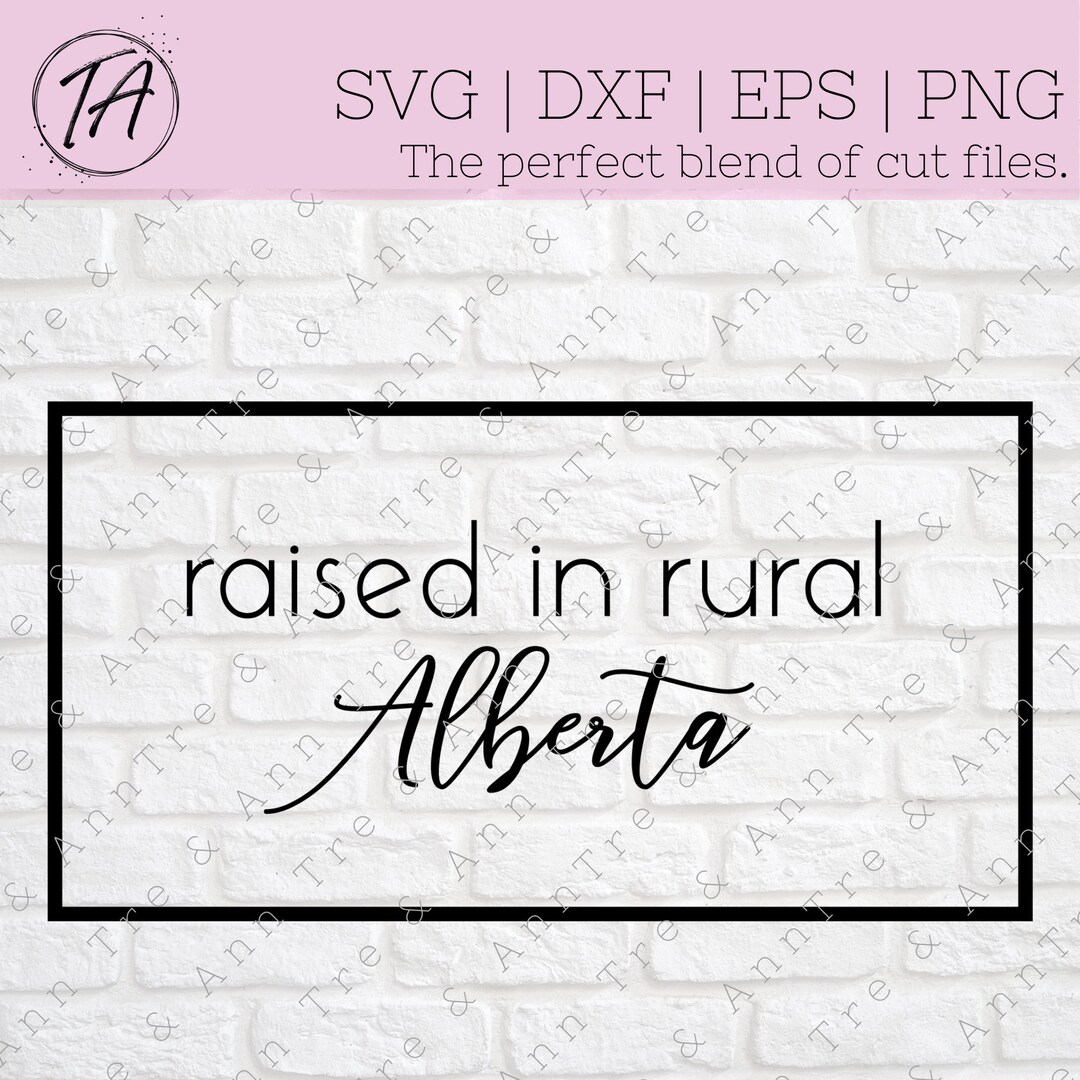 Raised in Rural Alberta SVG Dxf Png Eps Alberta Svg Rural Svg Home Svg ...