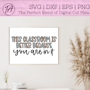 This Classroom is Better Because You Are in It Svg - Classroom Sign Svg ...