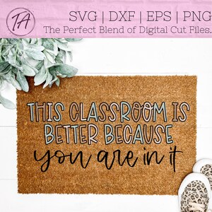 This Classroom is Better Because You Are in It Svg - Classroom Sign Svg ...