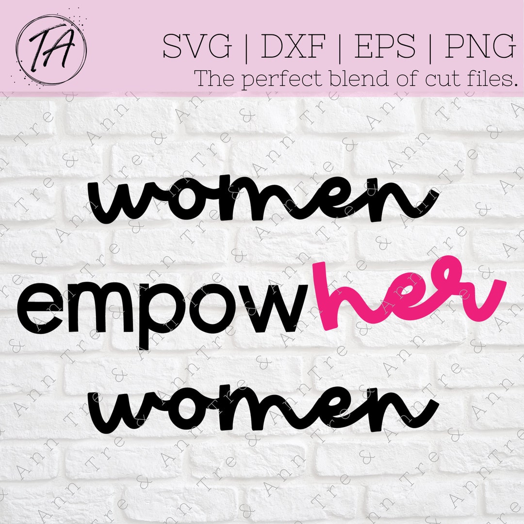Women Empower Women Svg - Empower Svg - Empowered Svg - Feminism Svg ...
