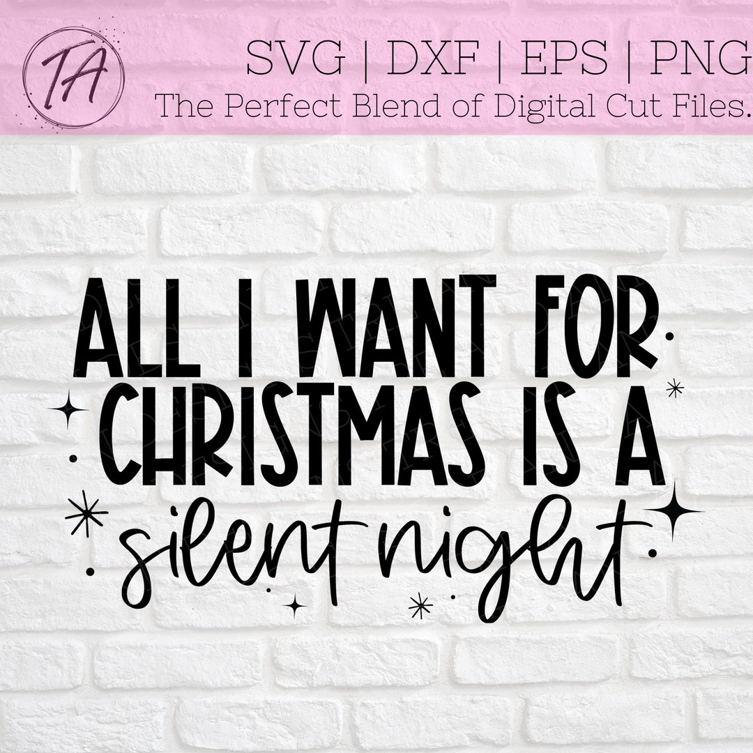 All I Want for Christmas is a Silent Night Svg - Mom Christmas Svg ...