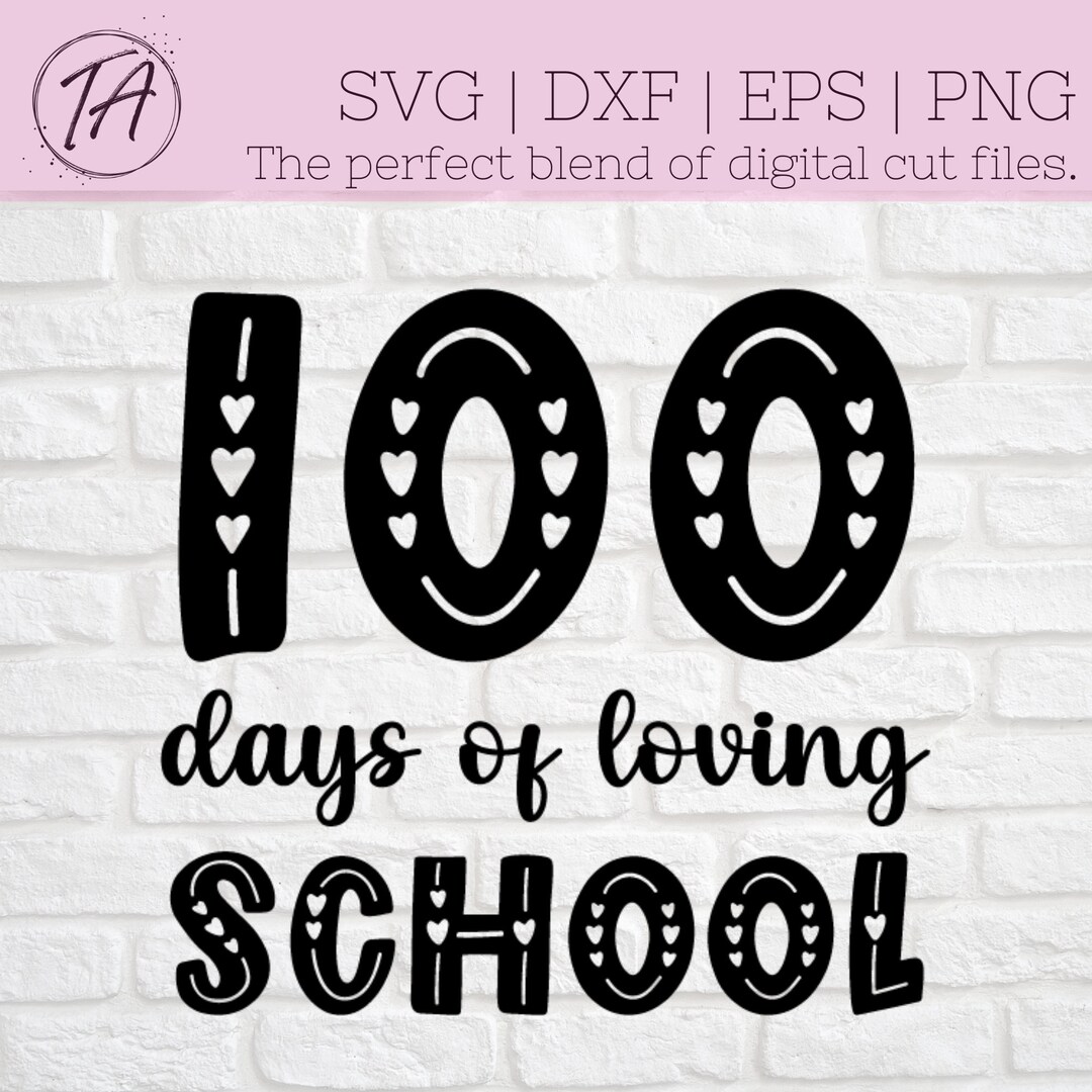 100 Days of Loving School Svg - 100 Days of School Shirt Svg - 100th ...