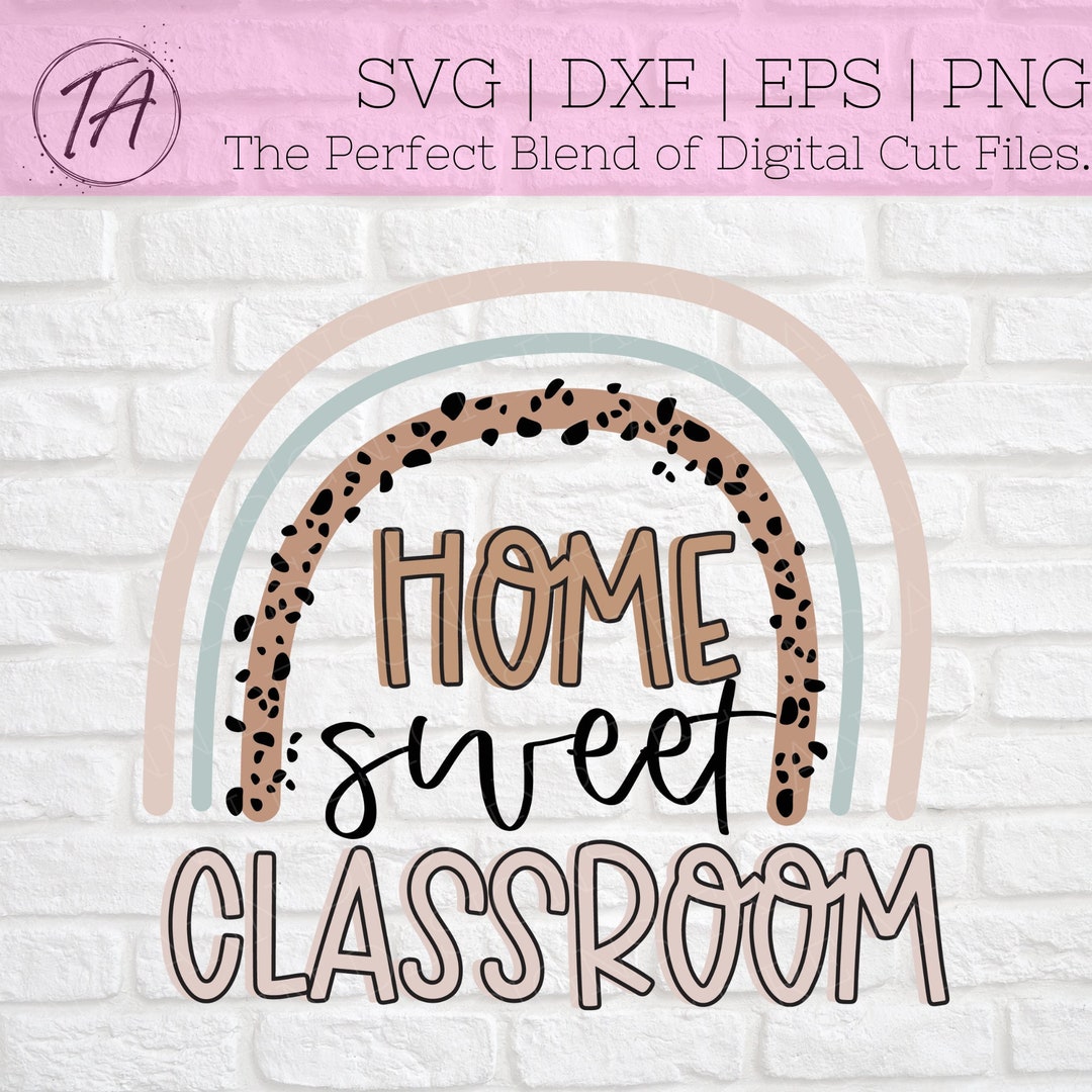 Home Sweet Classroom Svg - Classroom Sign Svg - Classroom Decor Svg ...