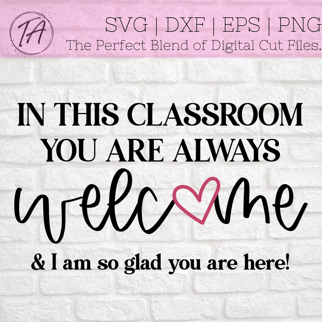 In This Classroom You Are Always Welcome Svg - Classroom Welcome Sign ...