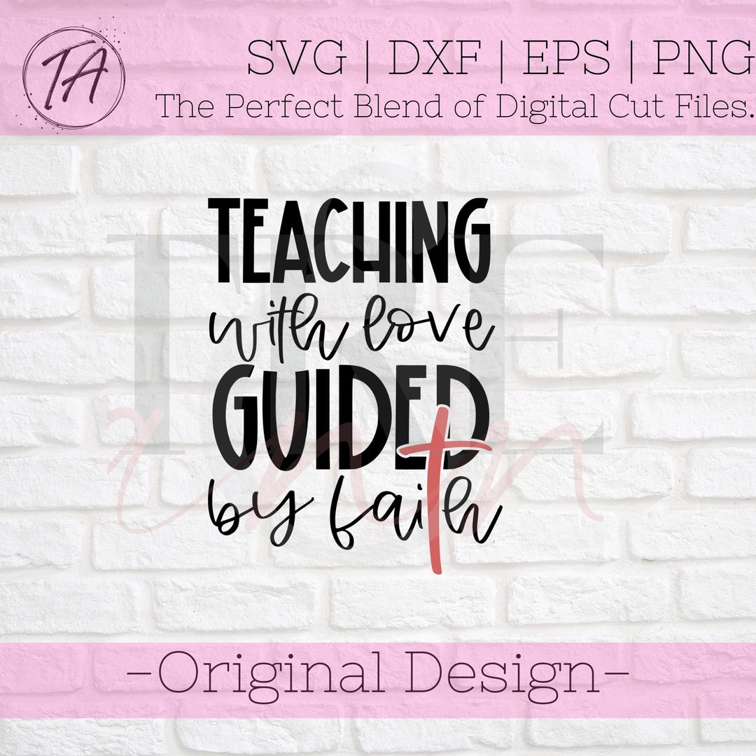 Teaching With Love Guided by God Svg - Christian Teacher Svg ...