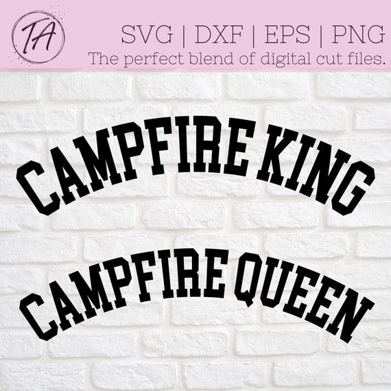 Campfire King Svg Campfire Queen Svg King of the Campfire | Etsy Canada