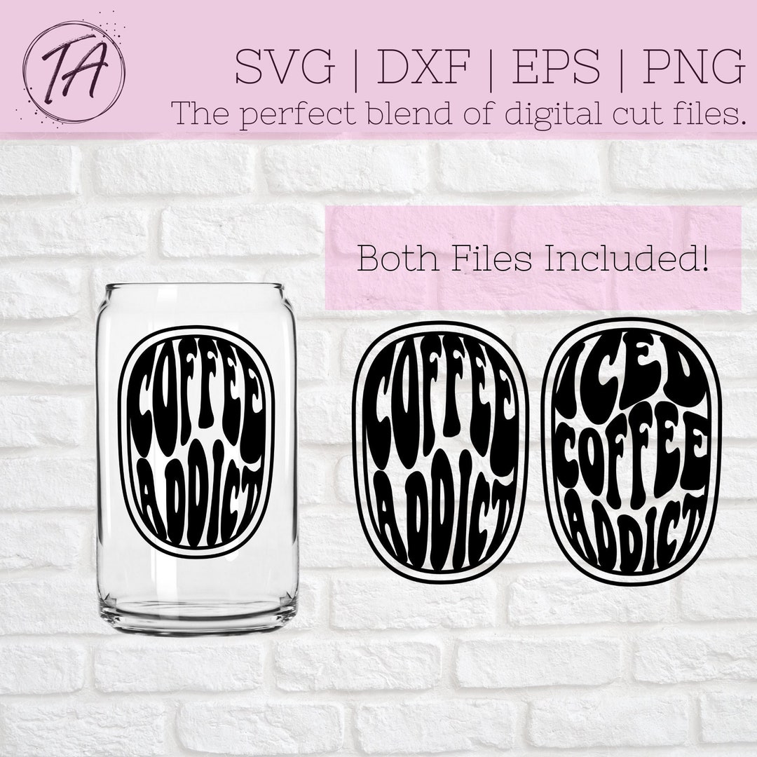 Coffee Addict Svg - Iced Coffee Addict Svg - Libbey Glass Svg - Coffee ...