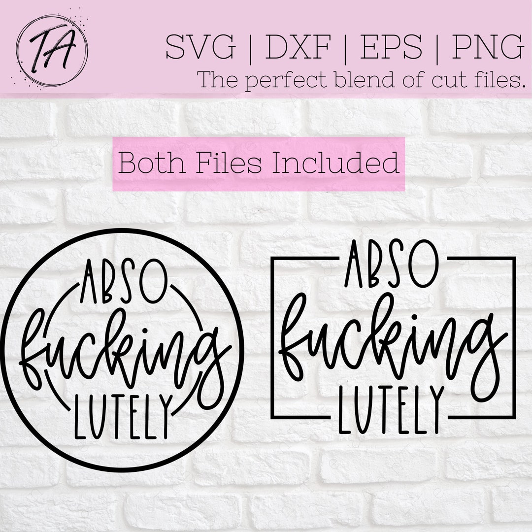 Absofuckinglutely Svg Profanity Svg Sarcasm Svg Funny Adult Quote Svg ...
